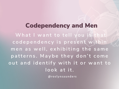 Codependency and Men - Roslyn Saunders Codependency Recovery Coach